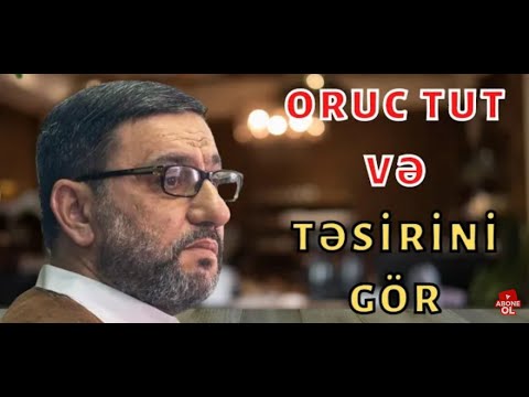 Oruc tut və təsirini gör - Hacı Şahin
