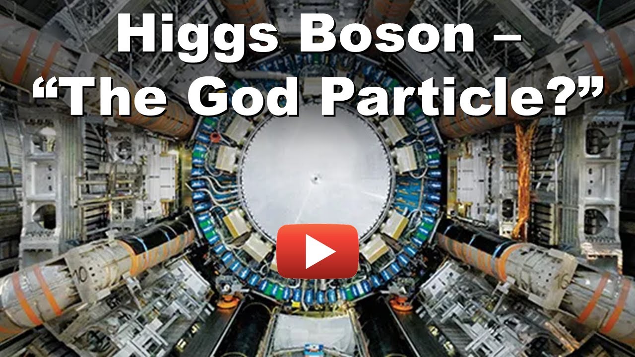 Higgs Boson - "The God Particle?" - YouTube