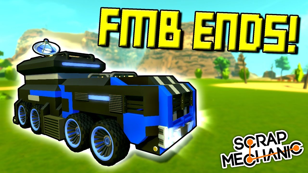 THE LAST FMB EPISODE! WHAT'S NEXT? [FMB 30] - Scrap Mechanic Gameplay ...