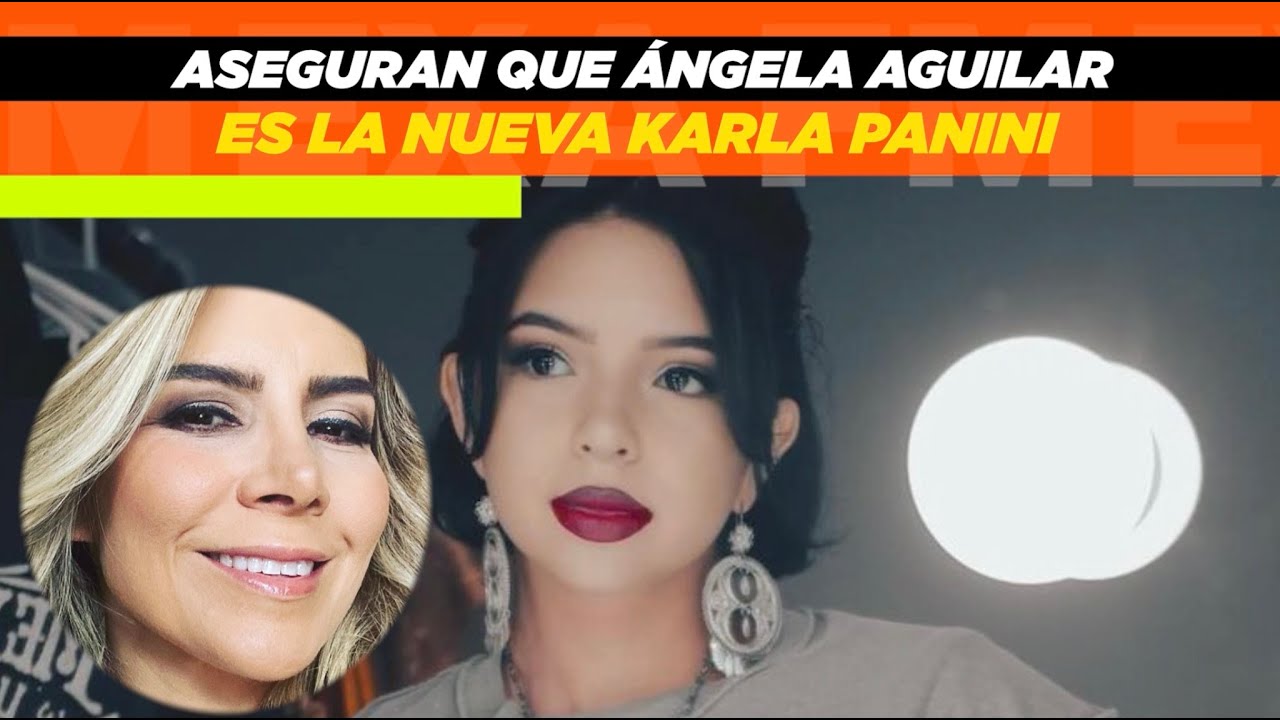 Aseguran que Ángela Aguilar es la nueva Karla Panini 🫢🫢 - YouTube