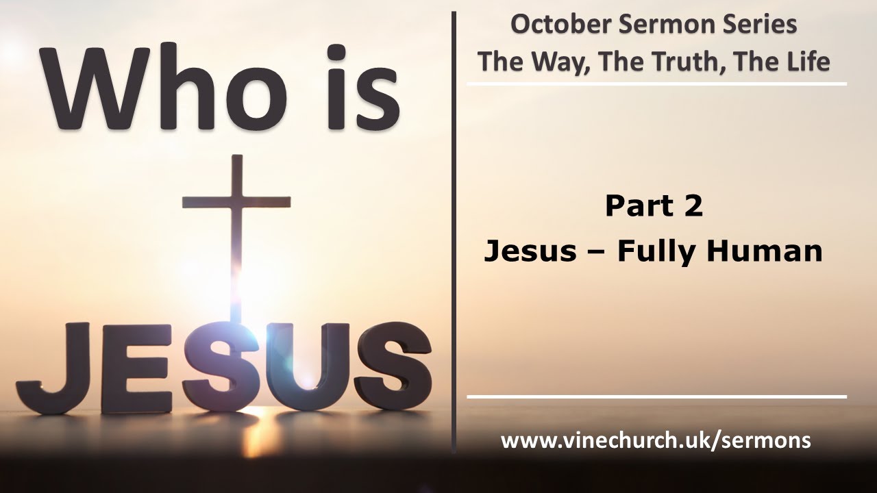 Sermon: Jesus - Fully Human | Who is Jesus - Part 2 - YouTube