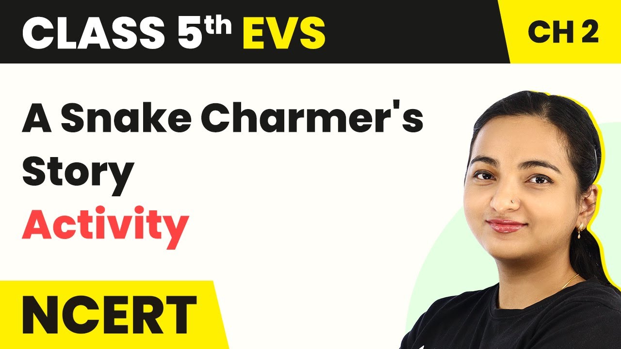A Snake Charmer's Story - Activity | Class 5 EVS Chapter 2 | CBSE 2024 ...