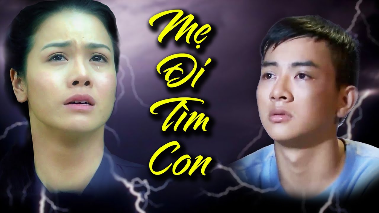 MẸ ĐI TÌM CON💧PHIM VIỆT NAM HAY 2022💧Phim Tâm Lý Tình Cảm Xã Hội Miền Tây - Nhật Kim Anh - YouTube