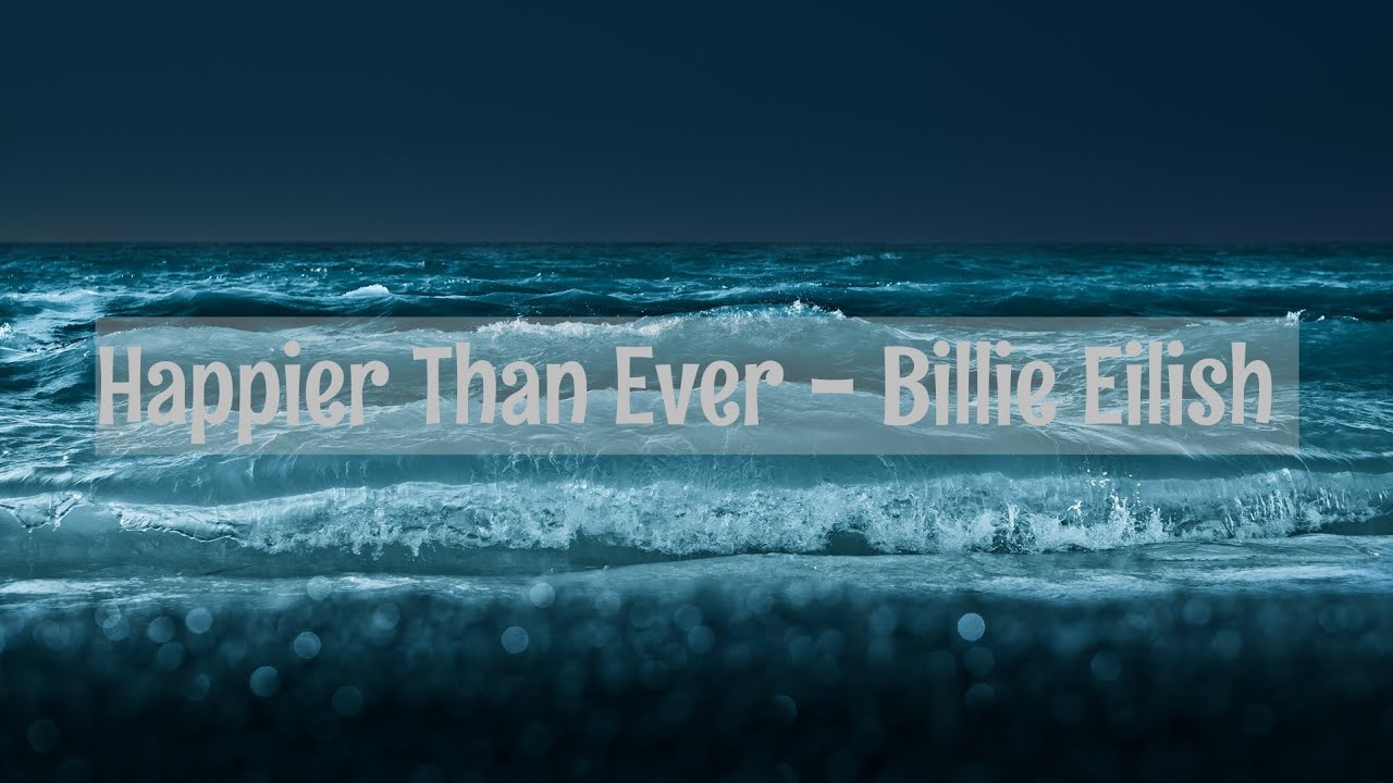 Happier Than Ever - Billie Eilish Lyrics - YouTube