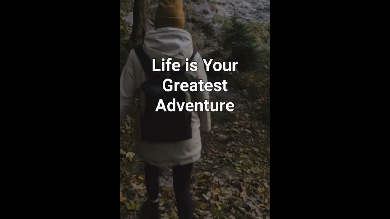 Life is your greatest adventure - YouTube