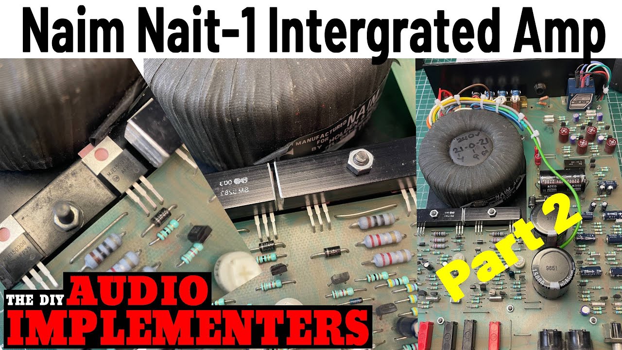 Naim Nait 1 Intergrated Amp Project PT2 - YouTube