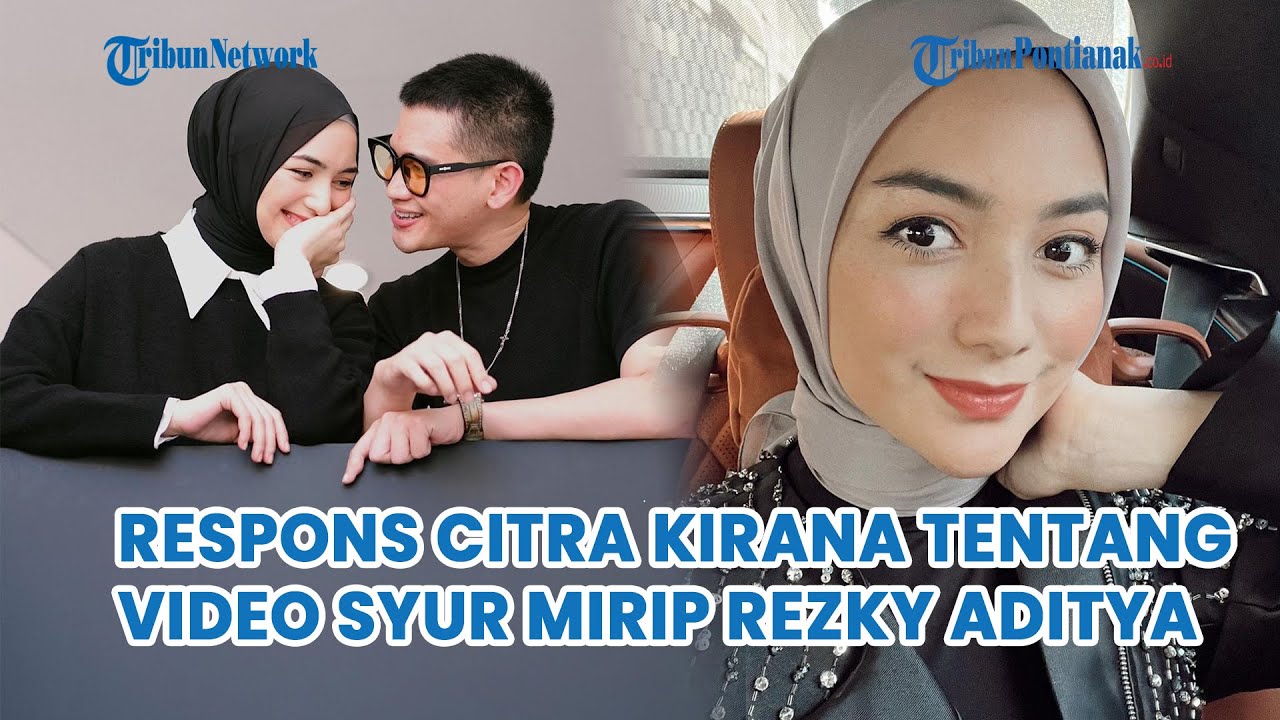 Respons Citra Kirana di Tengah Viralnya Video Syur Mirip Rezky Aditya ...