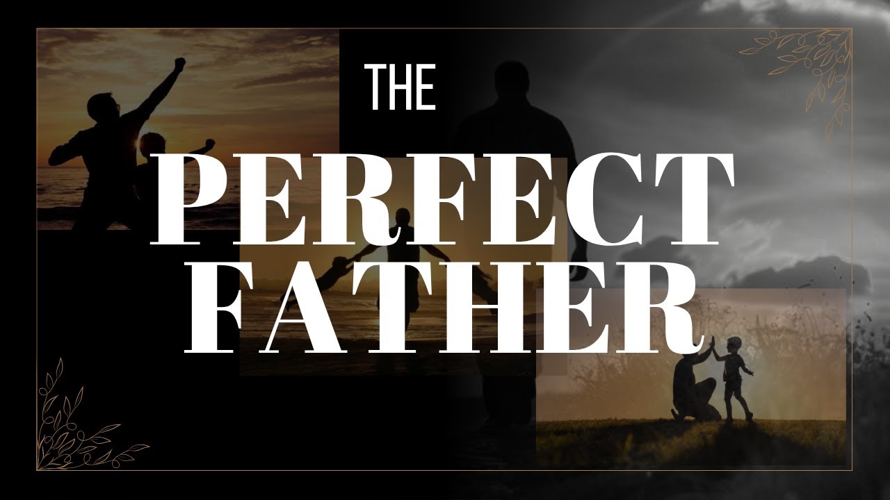 The Perfect Father - YouTube