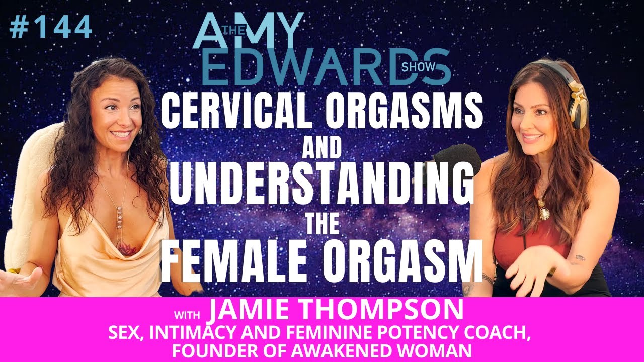 144-How to Access Cervical Orgasms & Be Your Own Turn-On w/Jamie Thompson, Sex + Intimacy Coach ...