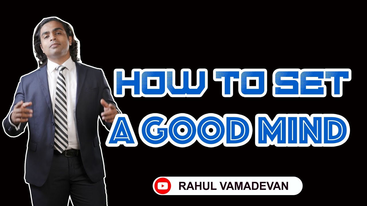 HOW TO SET A GOOD MIND | RAHUL VAMADEVAN | #businesscoach - YouTube