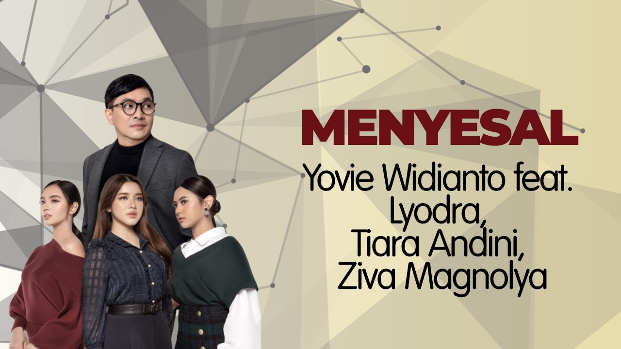 Menyesal - Yovie Widianto feat. Lyodra, Tiara Andini, Ziva Magnolya ...
