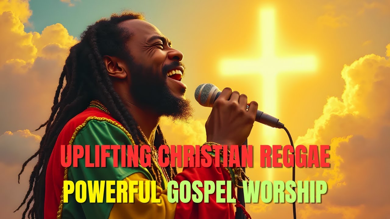 Top Christian Reggae Worship Songs 2025 with Lyrics – Soulful Gospel ...