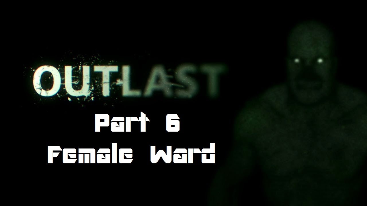 Outlast: Female Ward - "Part 6" (PS4) [HD] - YouTube