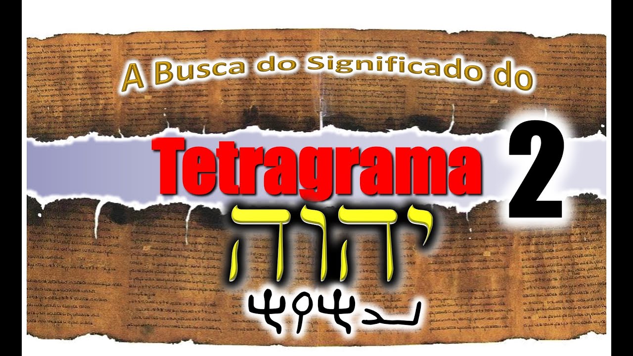 O Significado do Tetragrama 2 - YouTube
