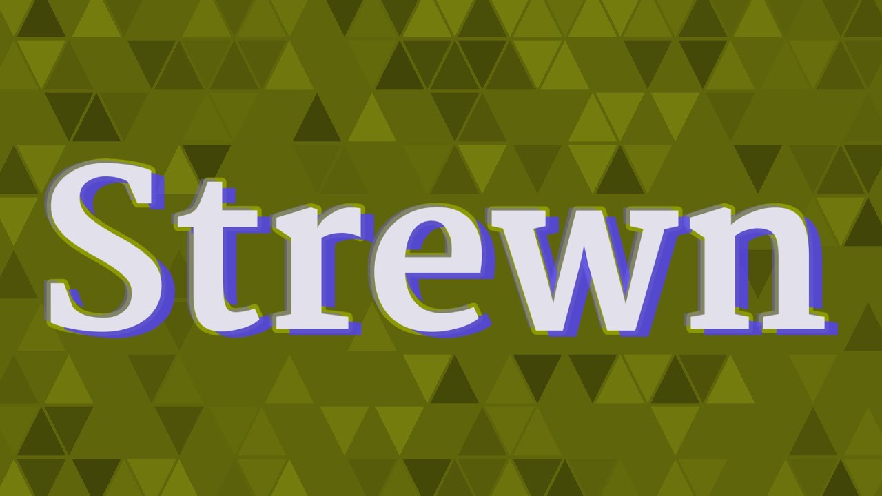 STREWN pronunciation • How to pronounce STREWN - YouTube
