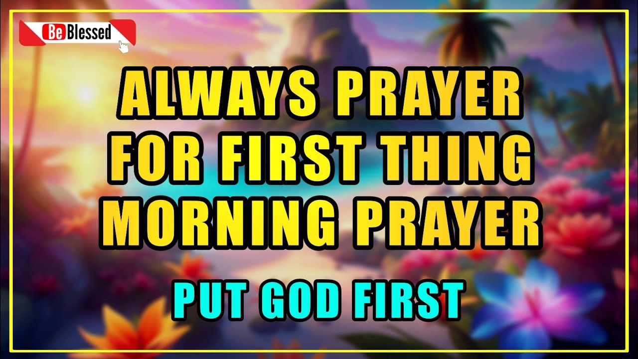 Prayer for First Thing in The Morning | Put Your COMPLETE TRUST In GOD ...