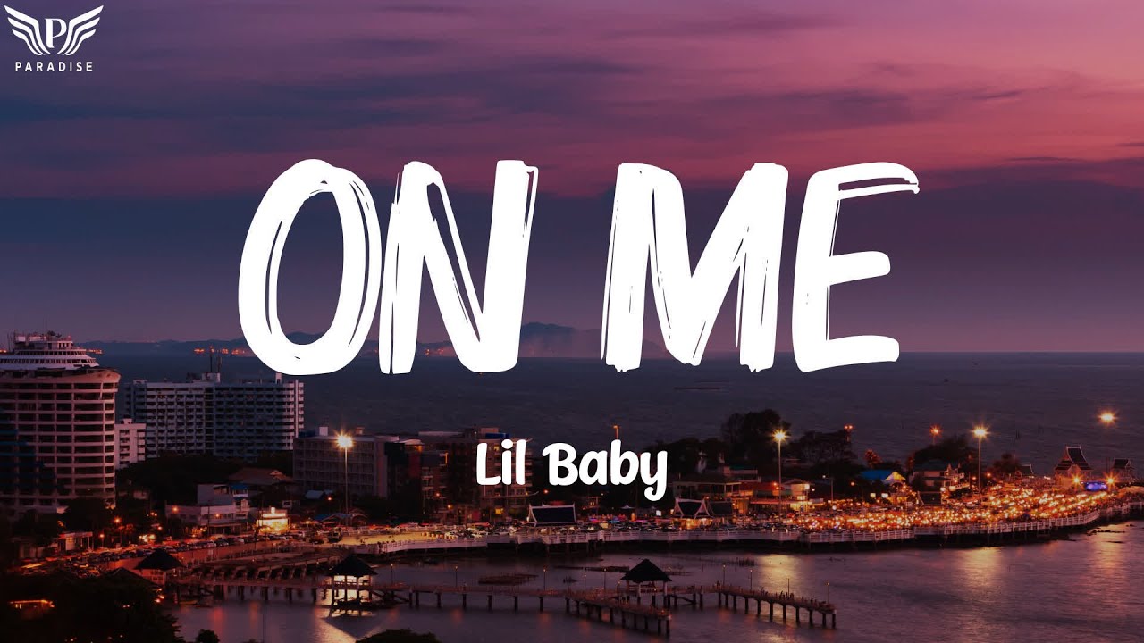 Lil Baby - On Me (Lyrics) - YouTube Music