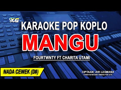 MANGU - Karaoke Koplo Nada Wanita ( FOURTWNTY - FT. CHARITA UTAMI )