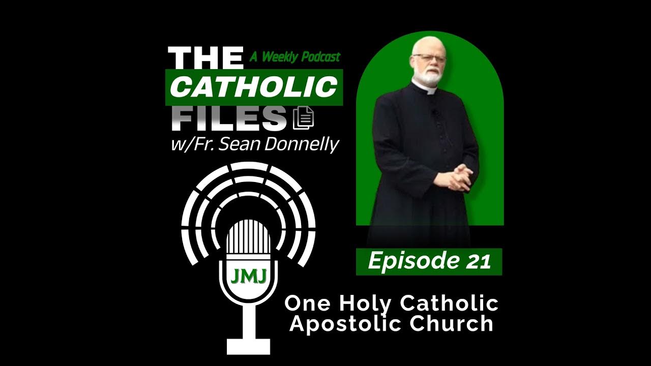The Catholic Files: One Holy Catholic Apostolic Church - YouTube