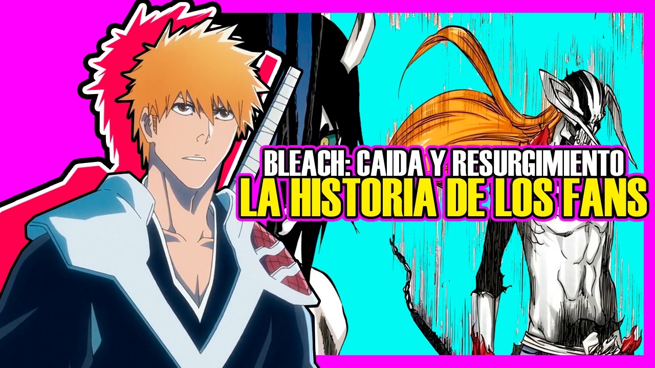 LA HISTORIA DE LOS FANS DE BLEACH: AUGE, CAIDA Y RESURGIMIENTO - YouTube