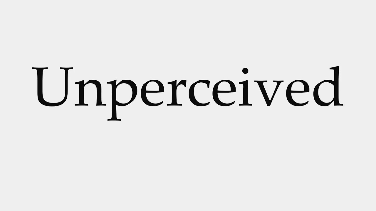How to Pronounce Unperceived - YouTube