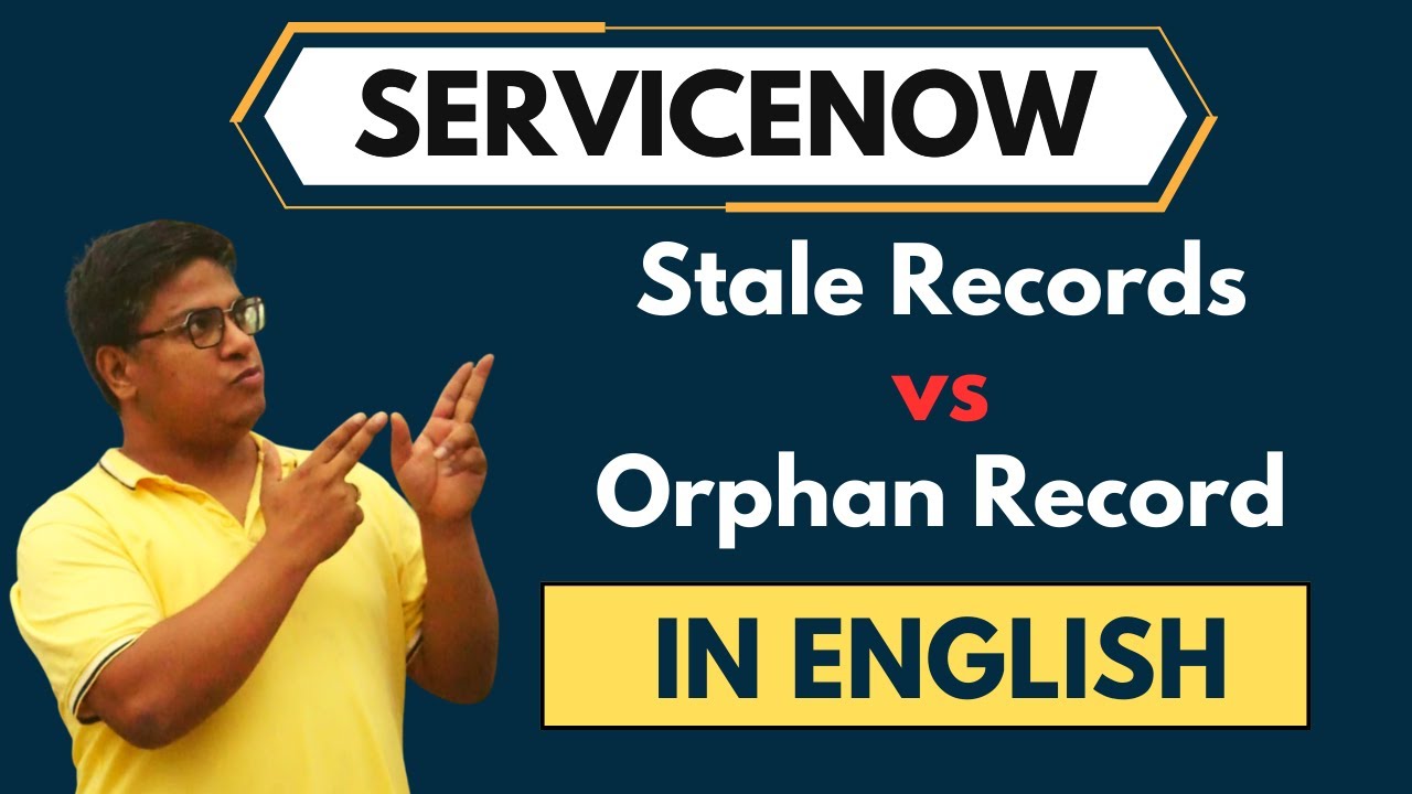 ServiceNow CMDB Orphan Records vs Stale Records In English - YouTube