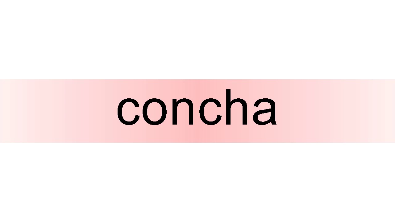 How to pronounce concha - YouTube
