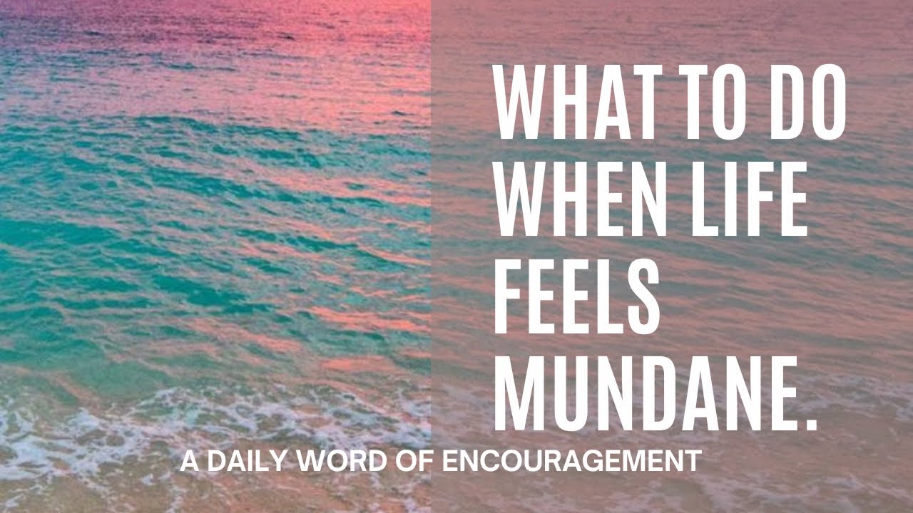 What to do when life feels mundane. 🥱 - YouTube