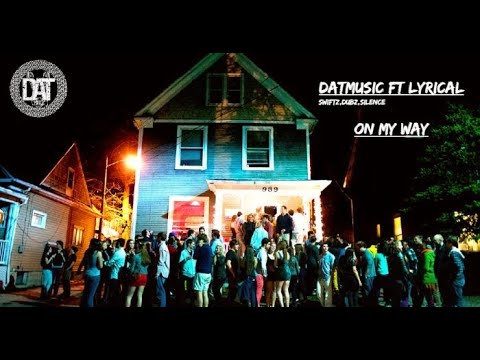 DATmusic (Swiftz, Dee Dubz, Silence) Ft Lyrical - On my way (Audio ...