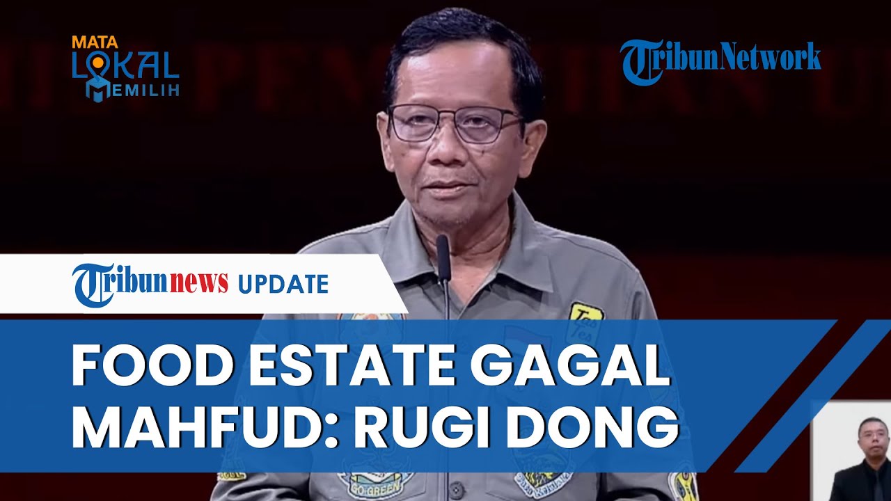 Mahfud MD Sebut Food Estate GAGAL dan Rusak Lingkungan: Yang Bener Aja ...