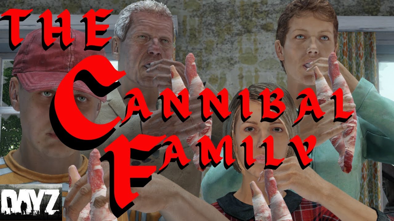 The Cannibal Family - DayZ - YouTube