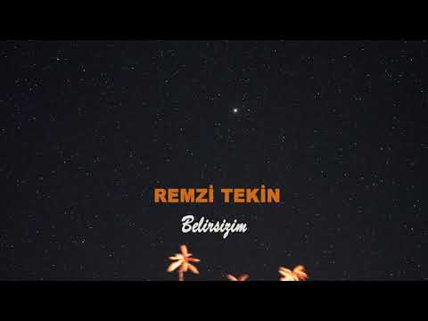 Remzi Tekin - Belirsizim