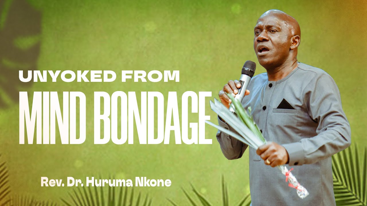 Unyoked from Mind Bondage | Rev. Dr. Huruma Nkone | Palm Sunday, 24 ...