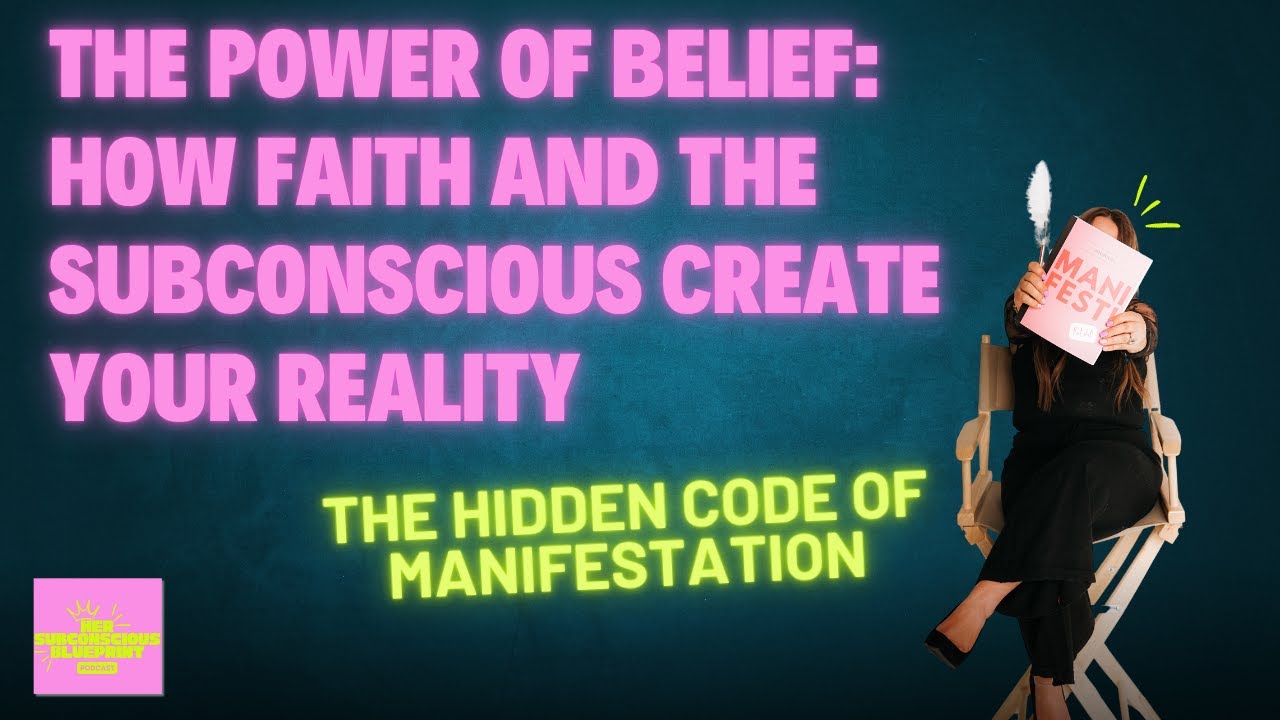 Ep 19: The Power of Belief: How Faith and the Subconscious Create Your ...
