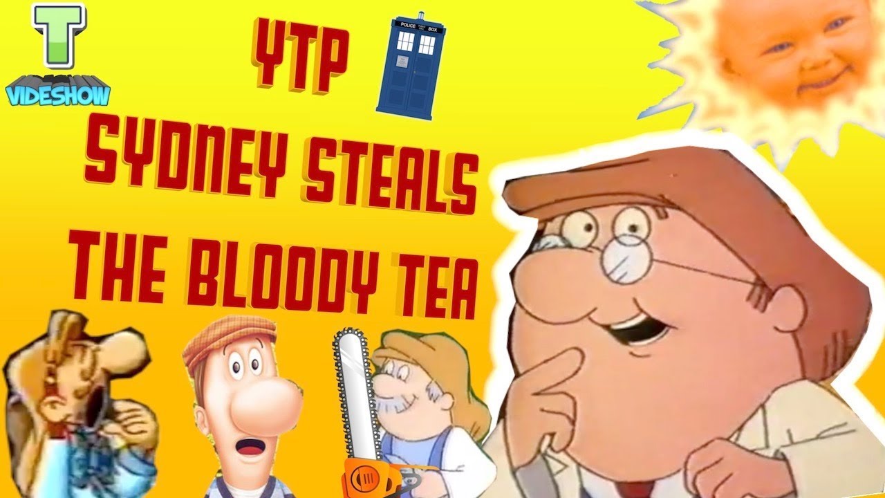 YTP: Sydney Steals The Bloody Tea - YouTube