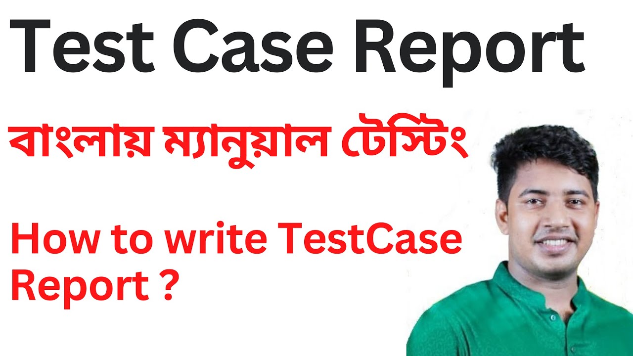 How to write Test Case Report in Bangla? Test Case Report বাংলায় ...
