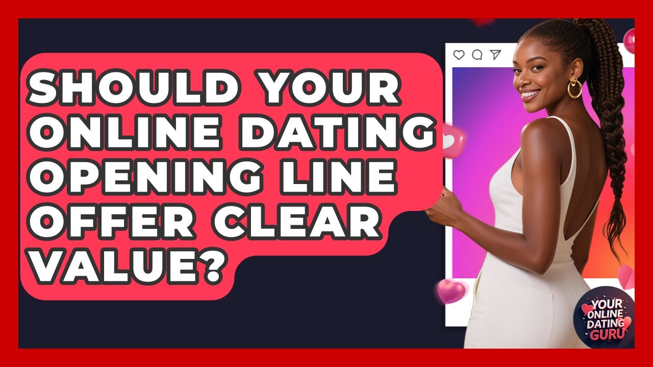 Should Your Online Dating Opening Line Offer Clear Value? - Your Online ...