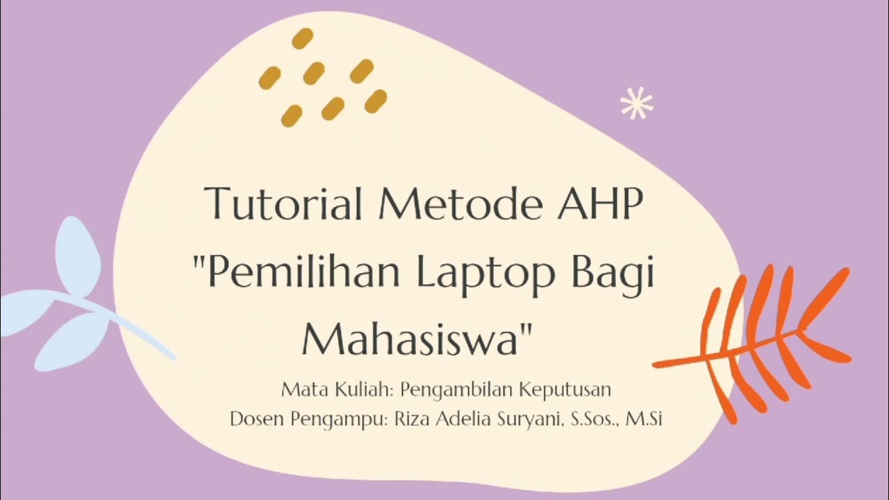 Tutorial Metode AHP "Pemilihan Laptop bagi Mahasiswa" Kelompok 2 - YouTube