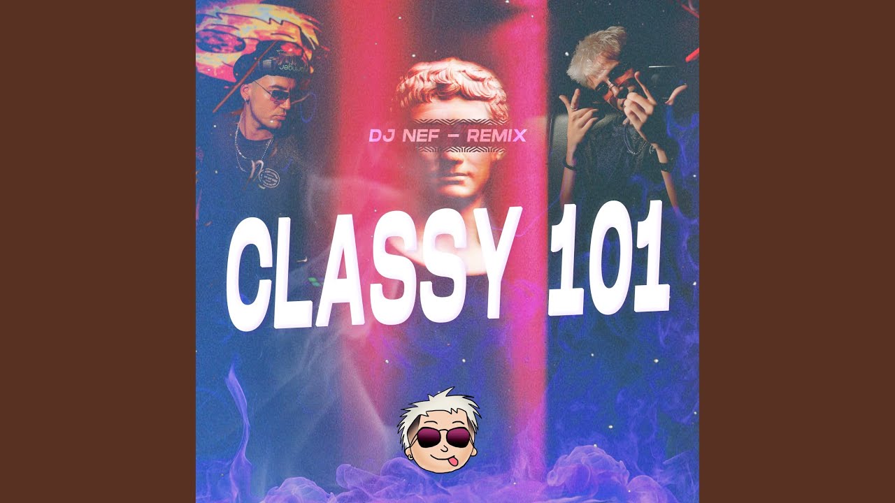 Classy 101 (Remix) - YouTube