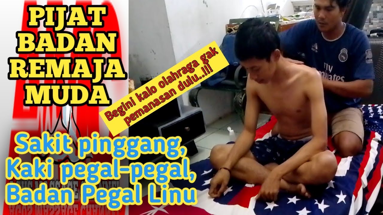 PIJAT BADAN REMAJA MUDA, Sakit pinggang Kaki pegal-pegal, badan pegal ...