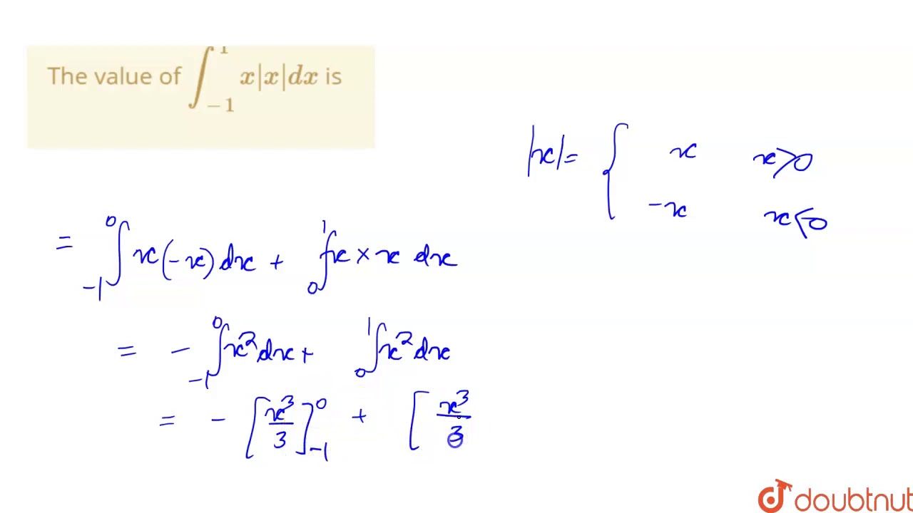 The value of ` int _(-1)^(1) x|x| dx` is - YouTube