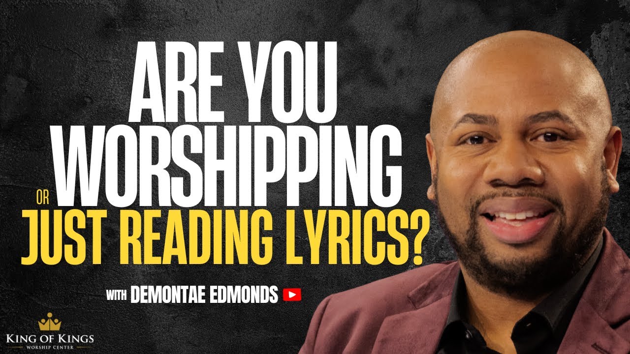 Demontae Edmonds: Are You Worshipping or Just Reading Lyrics? - YouTube