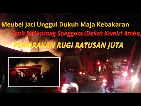 Kebakaran Mebel Jati Unggul Dukuh Maja - Jl Raya Jatibarang arah ...