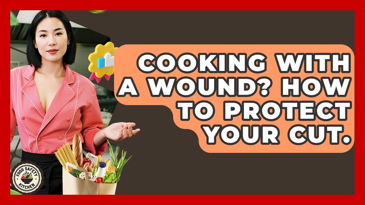 Cooking With A Wound? How To Protect Your Cut. - Food Safety Kitchen ...
