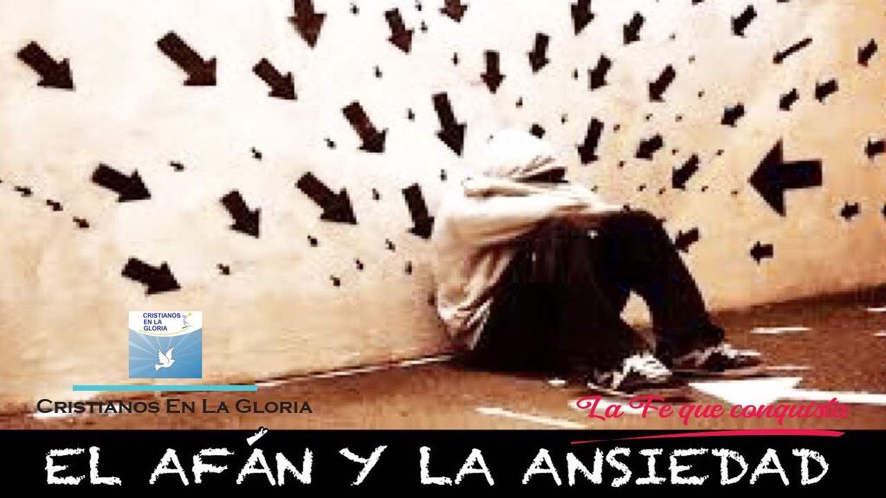 La Fe que conquista - EL AFAN Y LA ANSIEDAD - YouTube