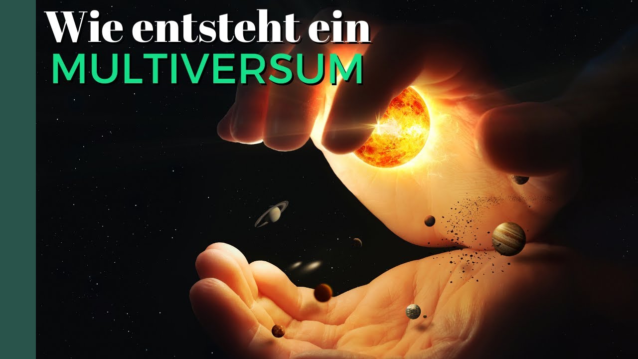 Was ist ein MULTIVERSUM und wie entsteht es- eine etwas andere ...