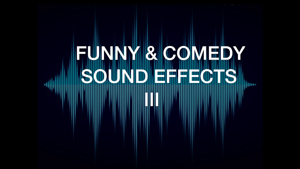 FUNNY and COMEDY SOUND EFFECTS III - YouTube