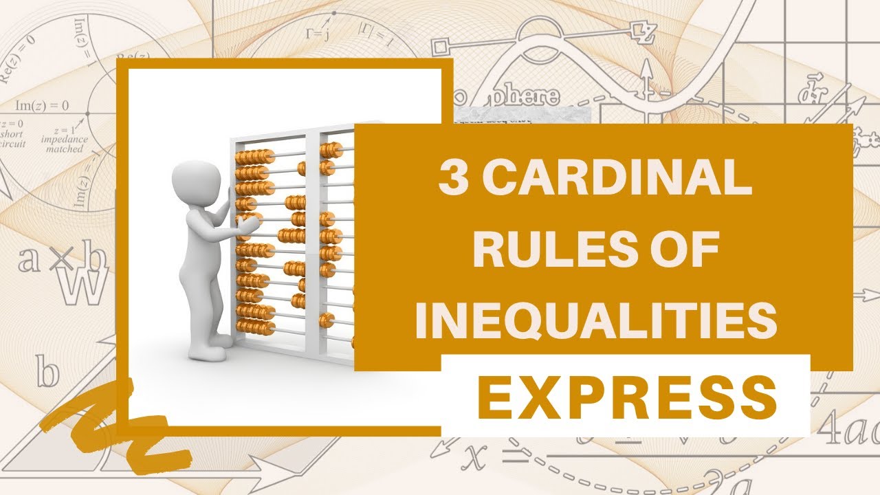 Three MUST KNOW Cardinal rules of Inequalities in mathematics - YouTube