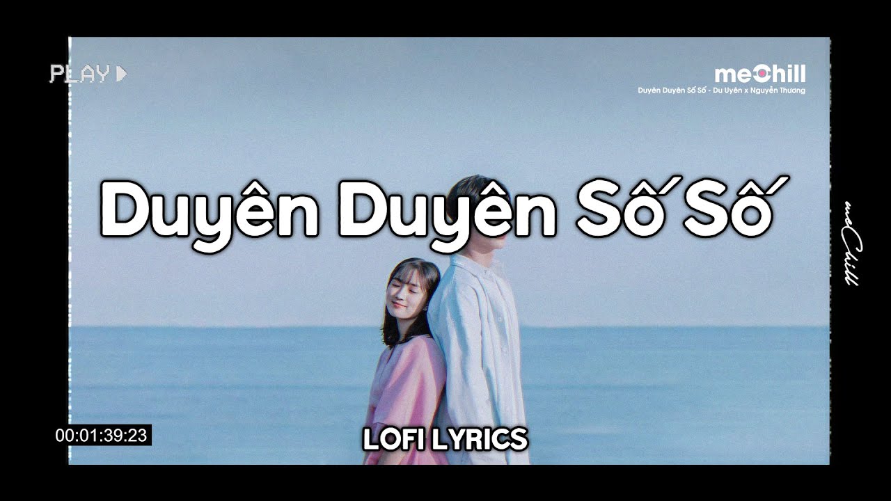 Nụ cười son mắt biếc rạng ngời...Duyên Duyên Số Số(Lofi Lyrics) - Du ...
