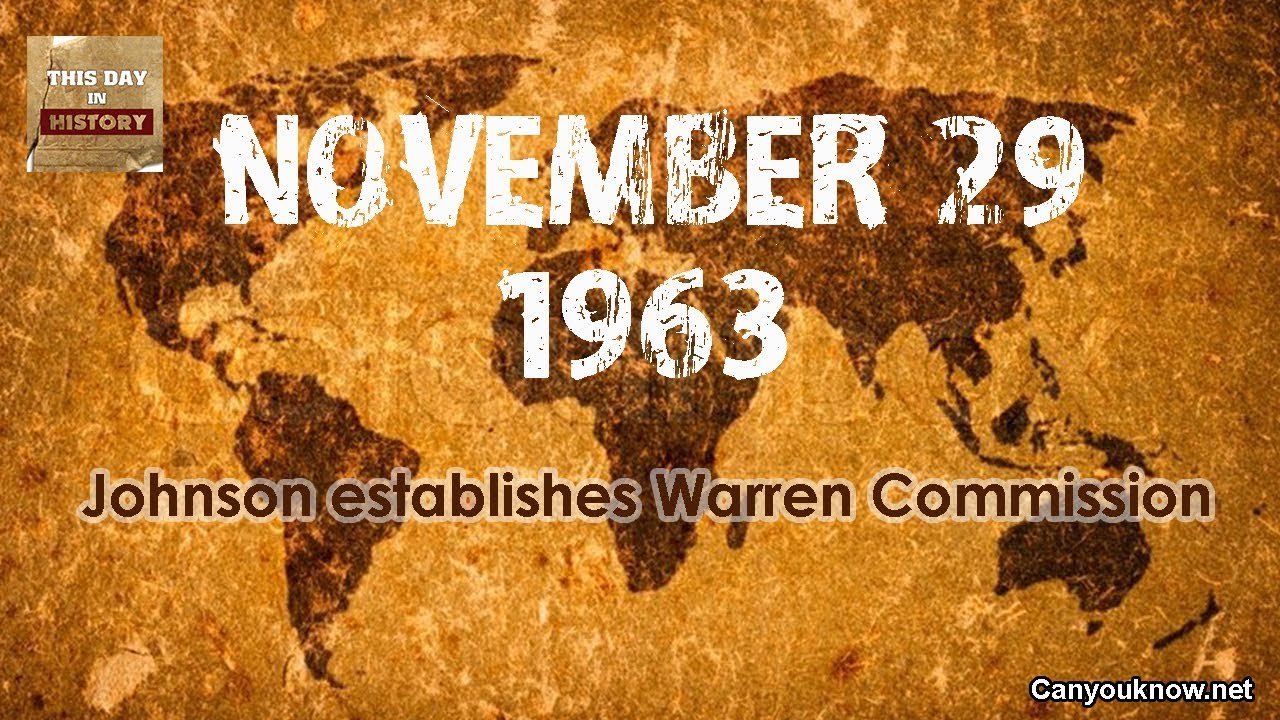 Johnson establishes Warren Commission November 29, 1963 This Day in ...